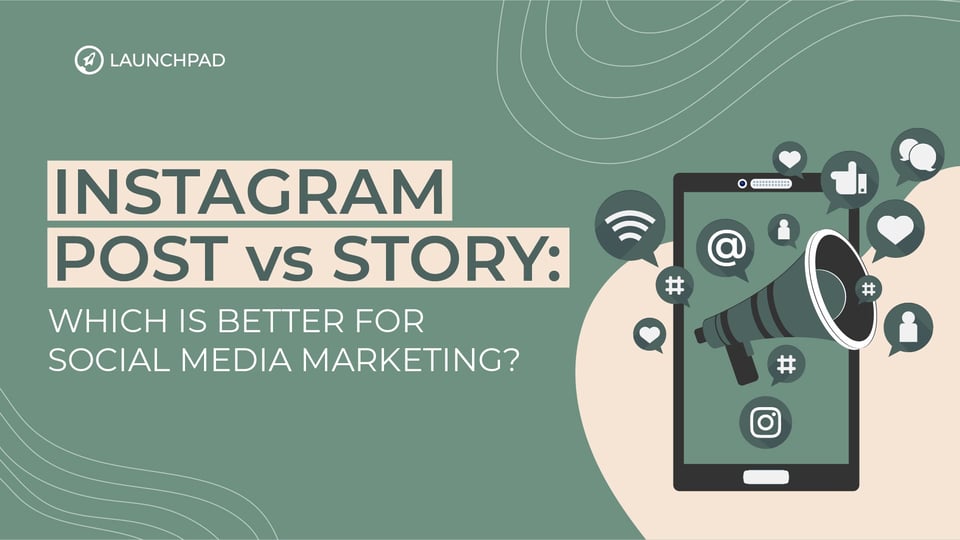 Instagram Post vs Story: Which is Better for Social Media Marketing?